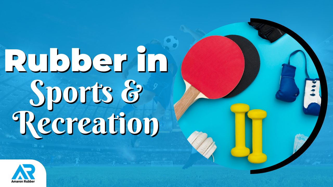 Rubber in Sports and Recreation for Enhanced Play and Safety
