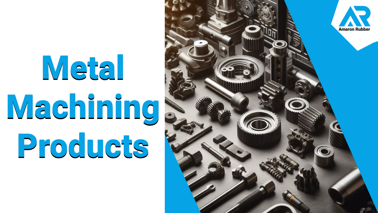 Metal Machining Products - American Rubber Products Supplier