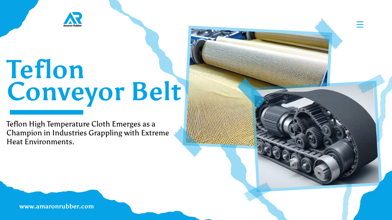 Teflon Conveyor Belts - Rubber Manufacturer - Amaron Rubber